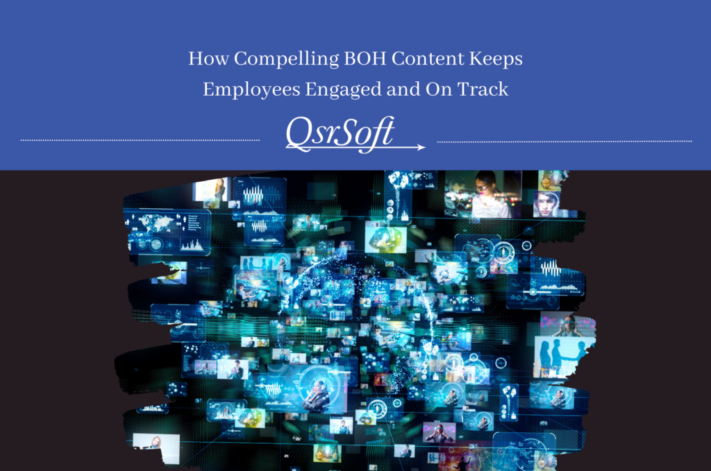 How Compelling BOH Content Keeps Employees Engaged and On Track - QsrSoft